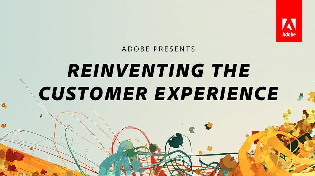 Reinventing the Customer Experience