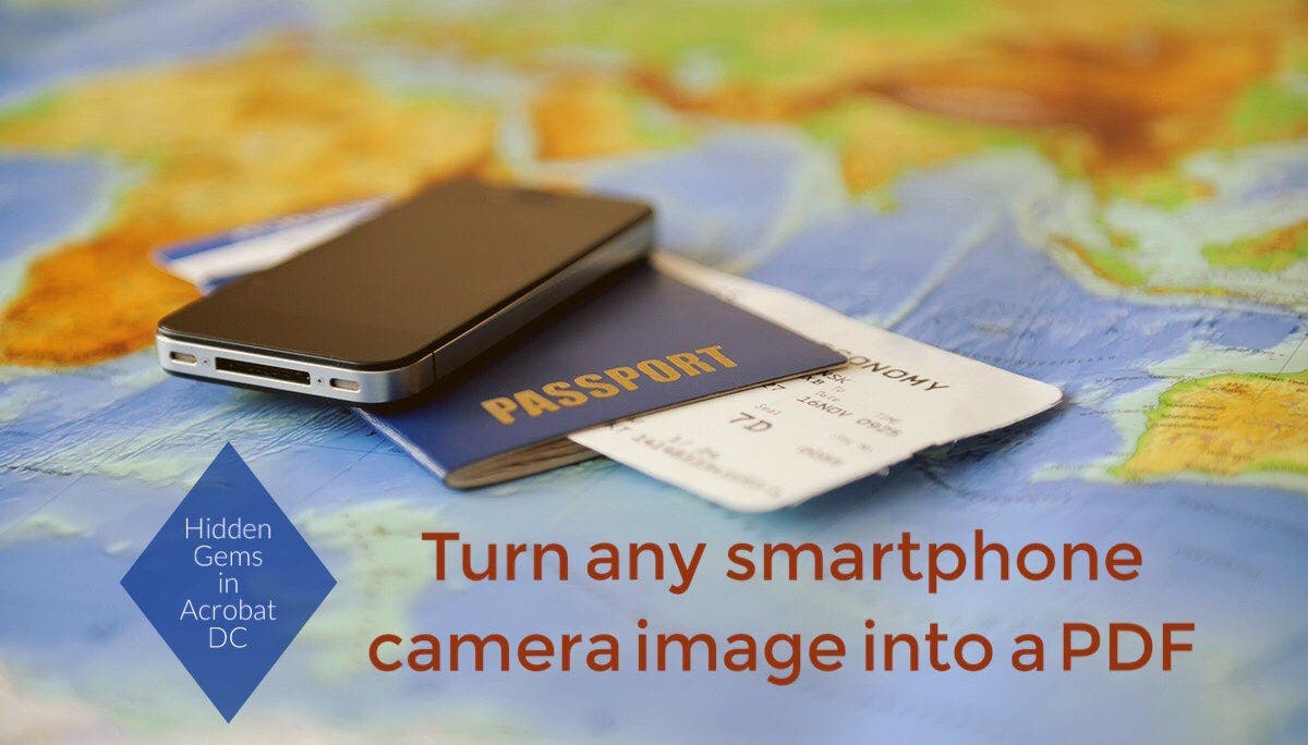 Hidden Gems in Acrobat DC: Turn Any Smartphone Camera Image Into a PDF