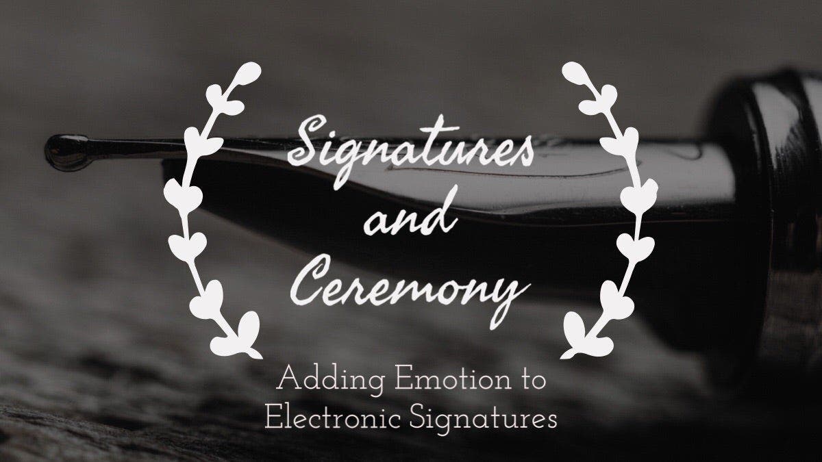 Signatures and Ceremony: Adding Emotion to Electronic Signatures