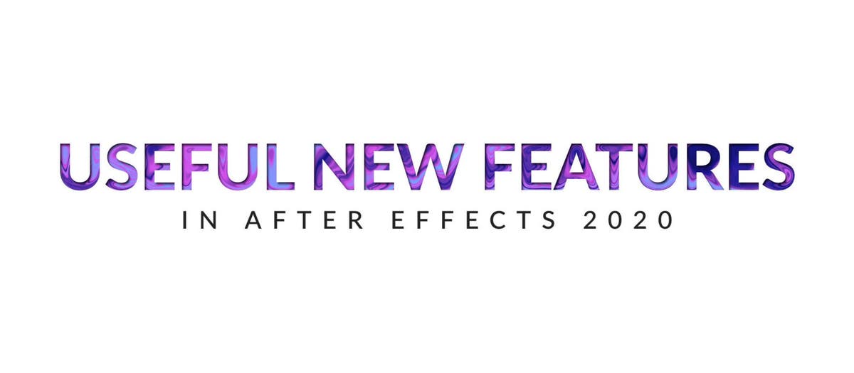 Useful New Features in After Effects 2020