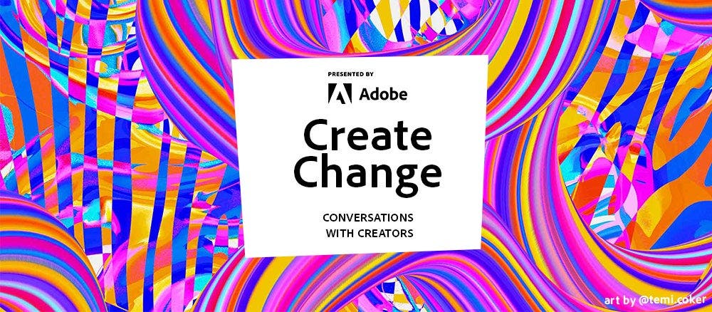 Adobe launches Create Change: Conversations with creators